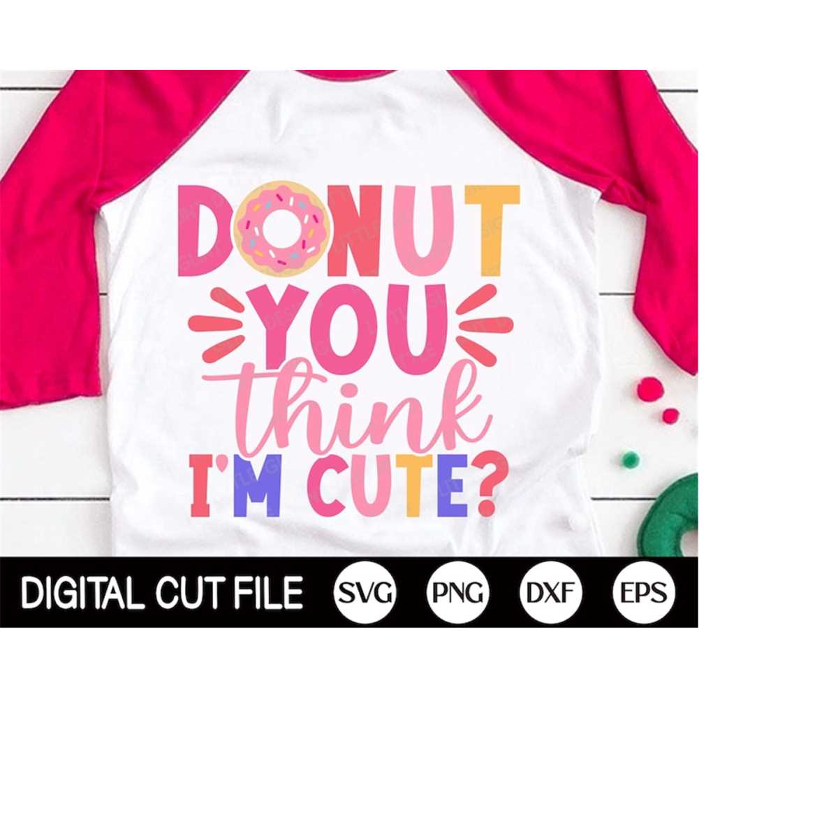 Donut you think I'm cute SVG, National Donut Day, Girls Donu | Inspire ...