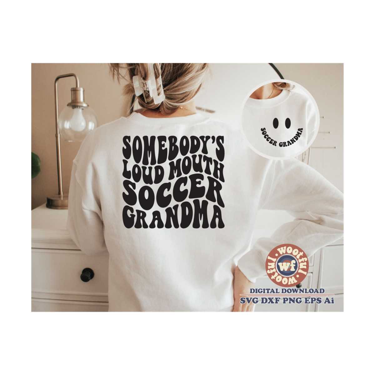 Somebody's Loud Mouth Soccer Grandma svg, Soccer Fan svg, So | Inspire ...