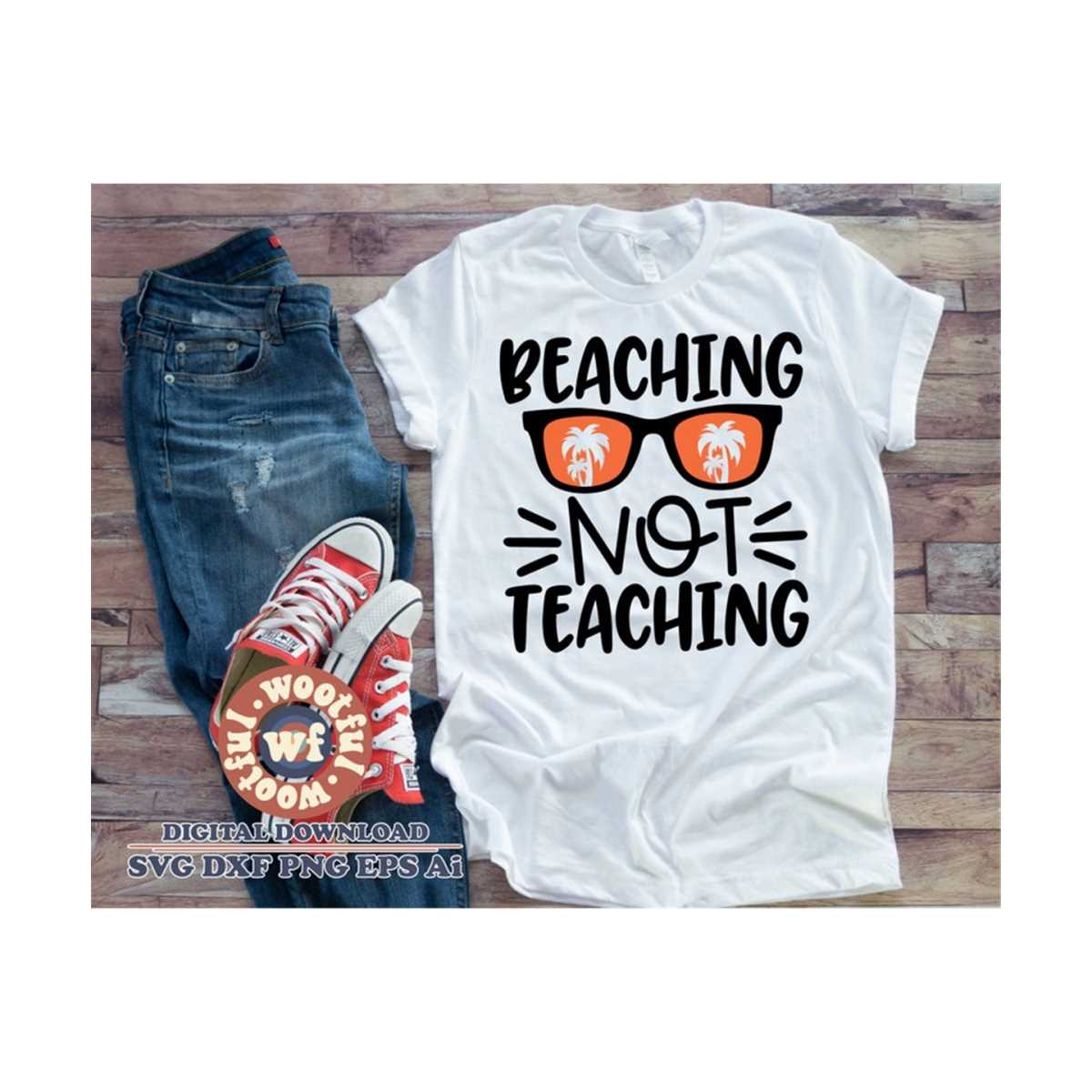 Beaching Not Teaching svg, Educator svg, Summer Break svg, T | Inspire ...