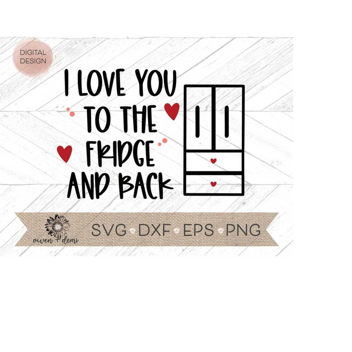 Love you to the fridge and back svg - Valentines svg - fridg | Inspire ...