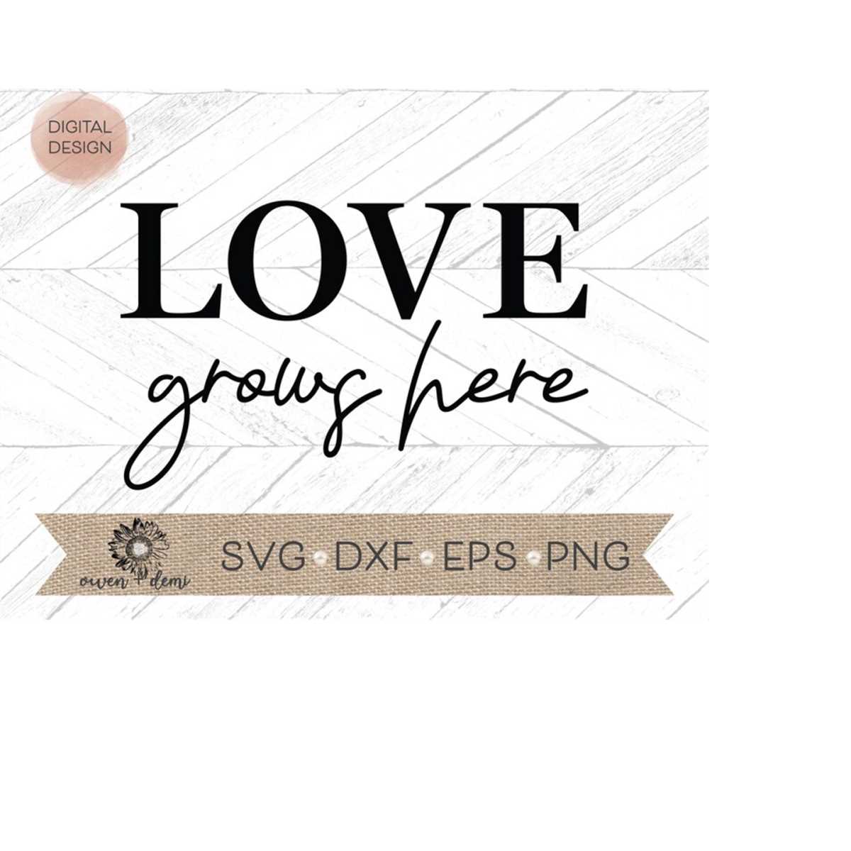 Love grows here svg - Love grows here dxf, eps, png - Love - Inspire Uplift