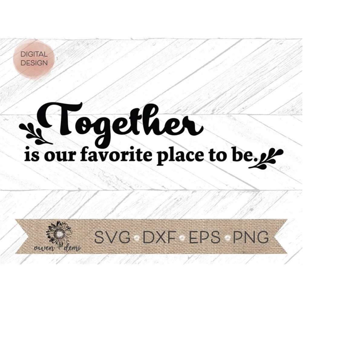 Together is our favorite place to be svg - sign cut file - | Inspire Uplift