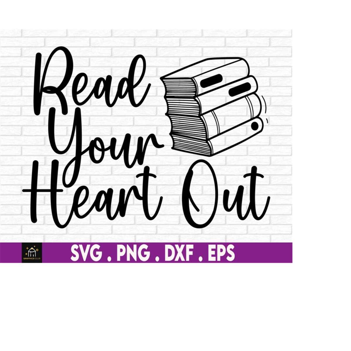 Read Your Heart Out Svg, Reading Shirt Svg, Book Lover, Read - Inspire ...