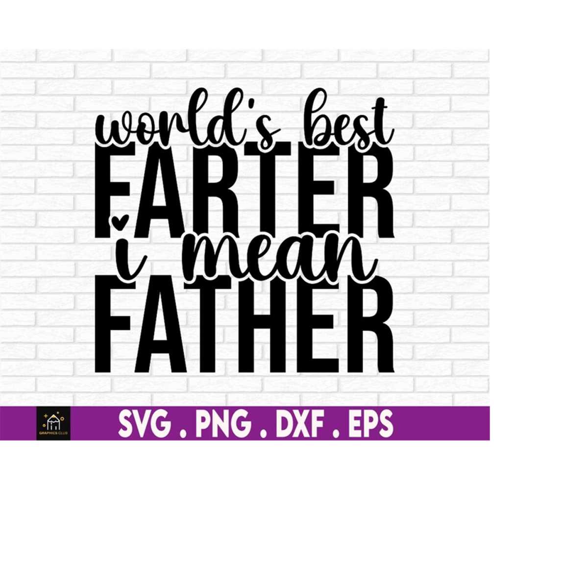 World's Best Farter I Mean Father svg, Dad svg, Gift For Dad | Inspire ...