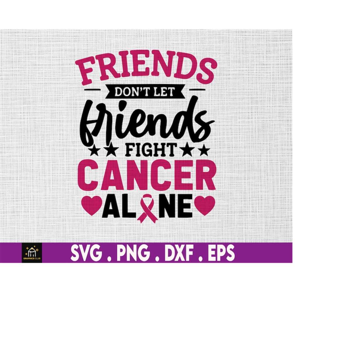 Friends Don't Let Friends Cancer Alone Svg Png, Breast Cance | Inspire ...