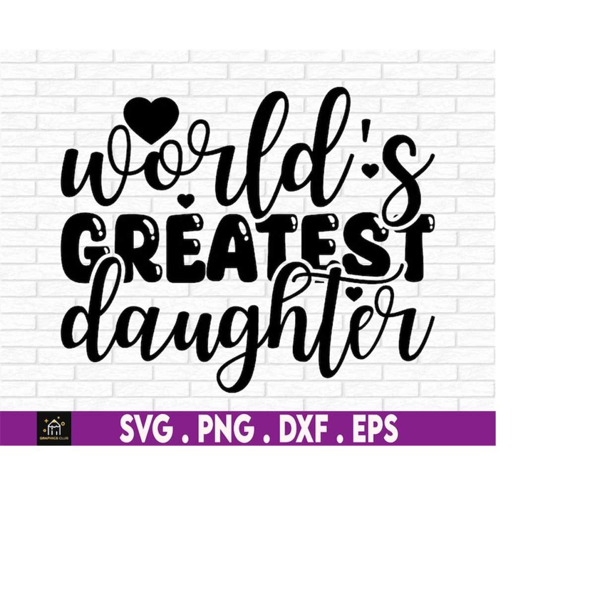 World's Greatest Daughter Svg, Cute Daughter SVG, Mom svg, M | Inspire ...