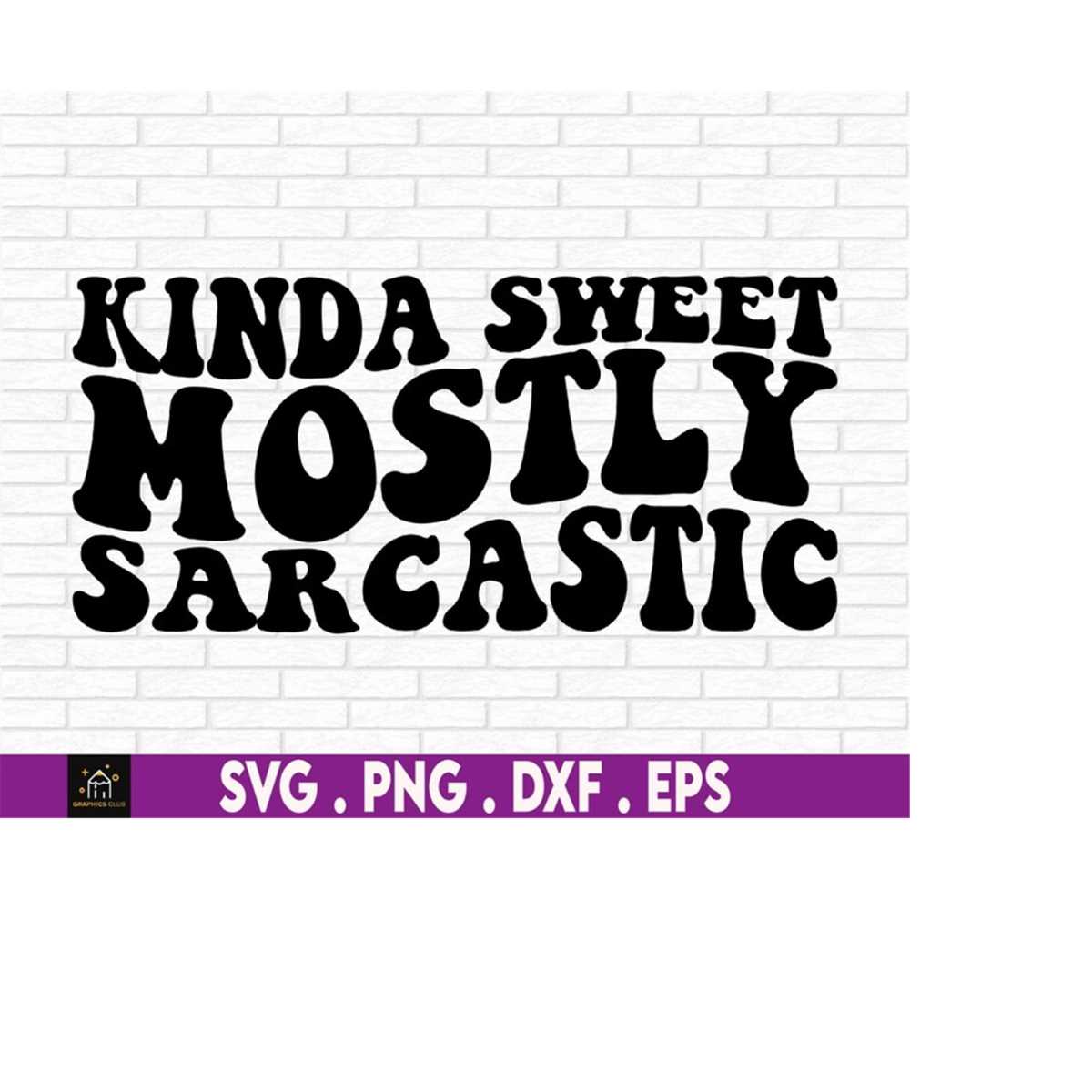 Kinda Sweet Mostly Sarcastic svg, profanity svg, inappropria | Inspire ...