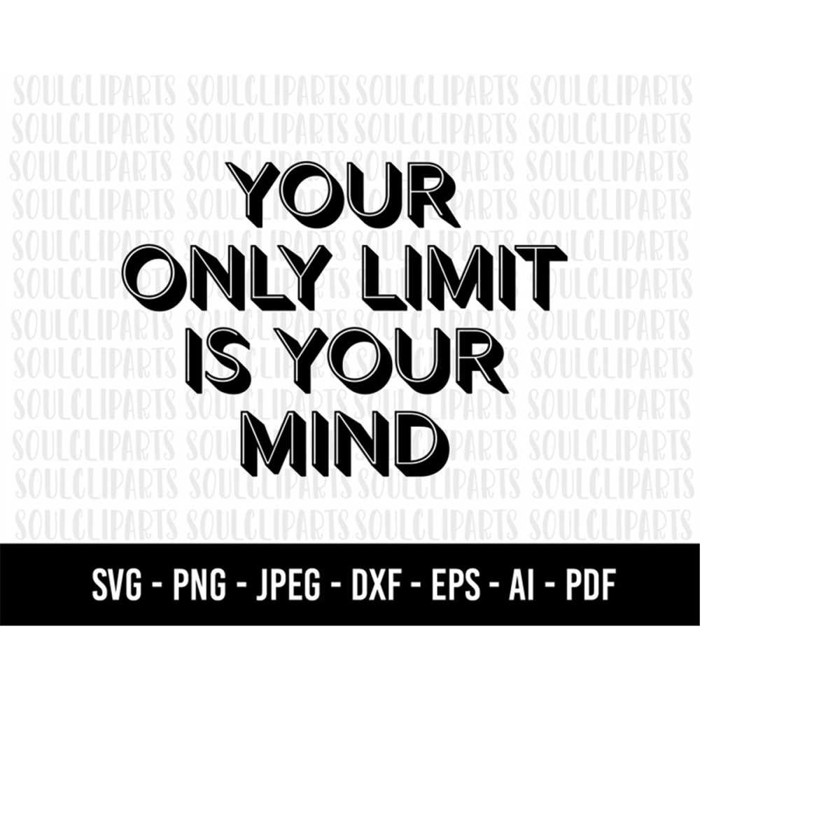 COD678- Your Only Limit Is Your Mind svg, Free Yourself SVG, | Inspire ...