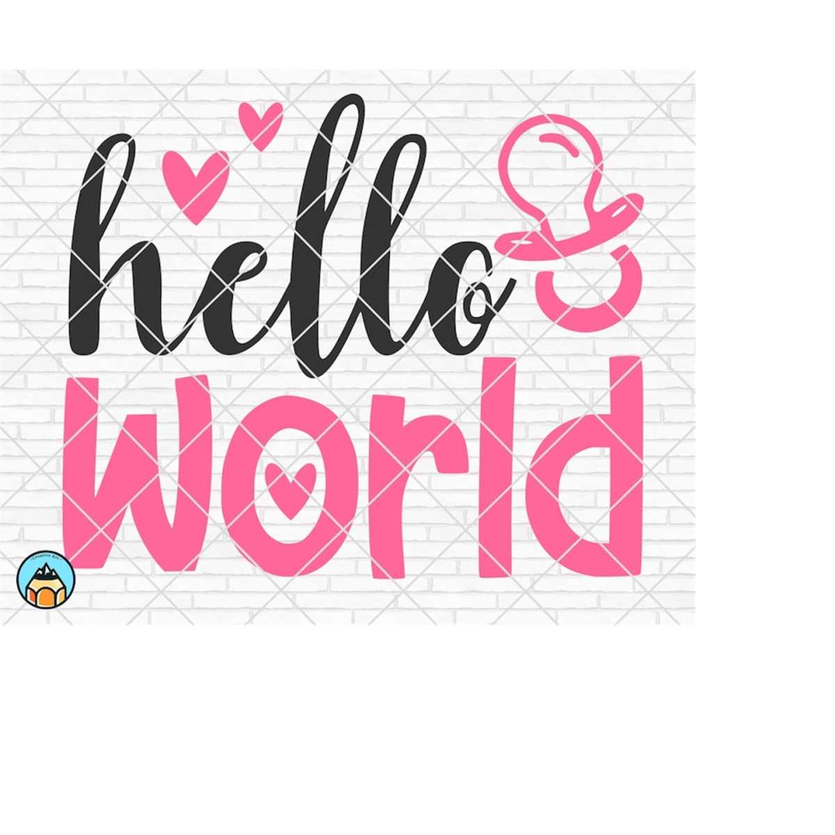 Hello World svg, Baby svg, Newborn svg, Baby Girl svg, Baby | Inspire ...