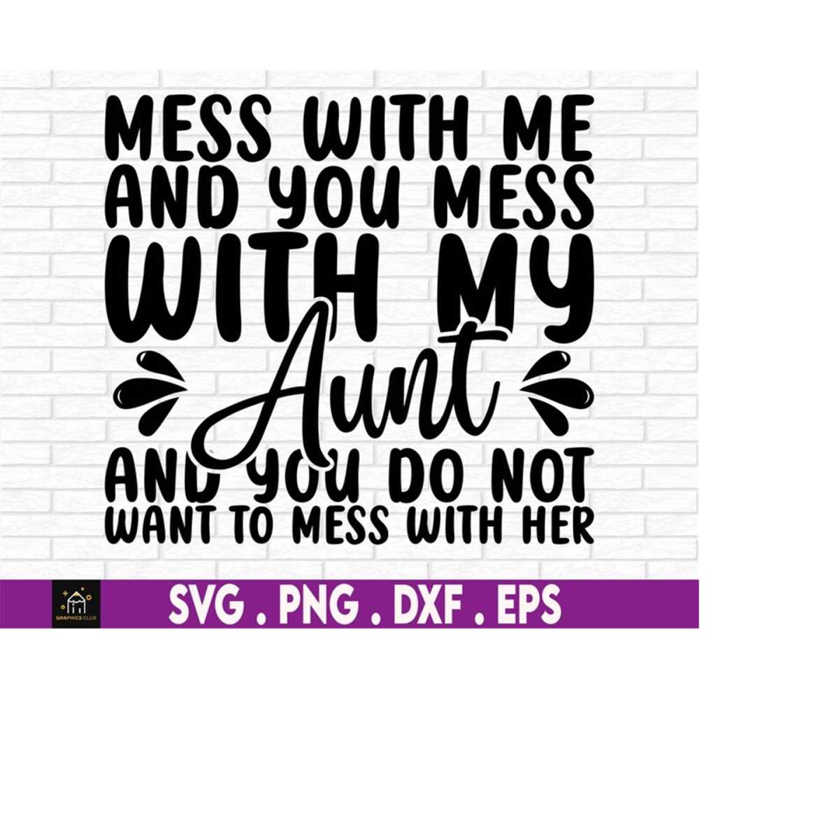 Mess with me and you mess with my aunt and you do not want t | Inspire ...