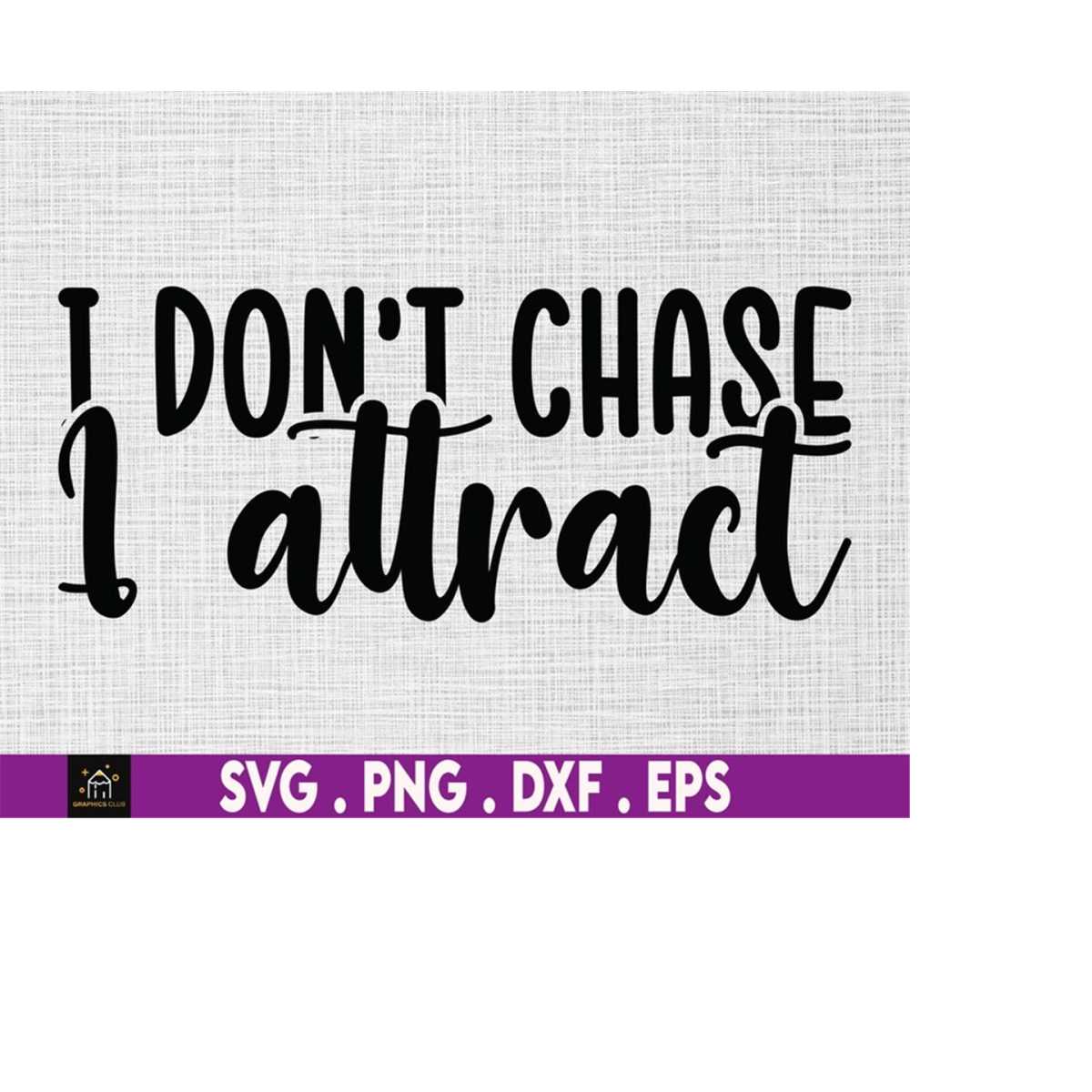 I don't chase I attract svg, manifest svg, spiritual svg, c | Inspire Uplift