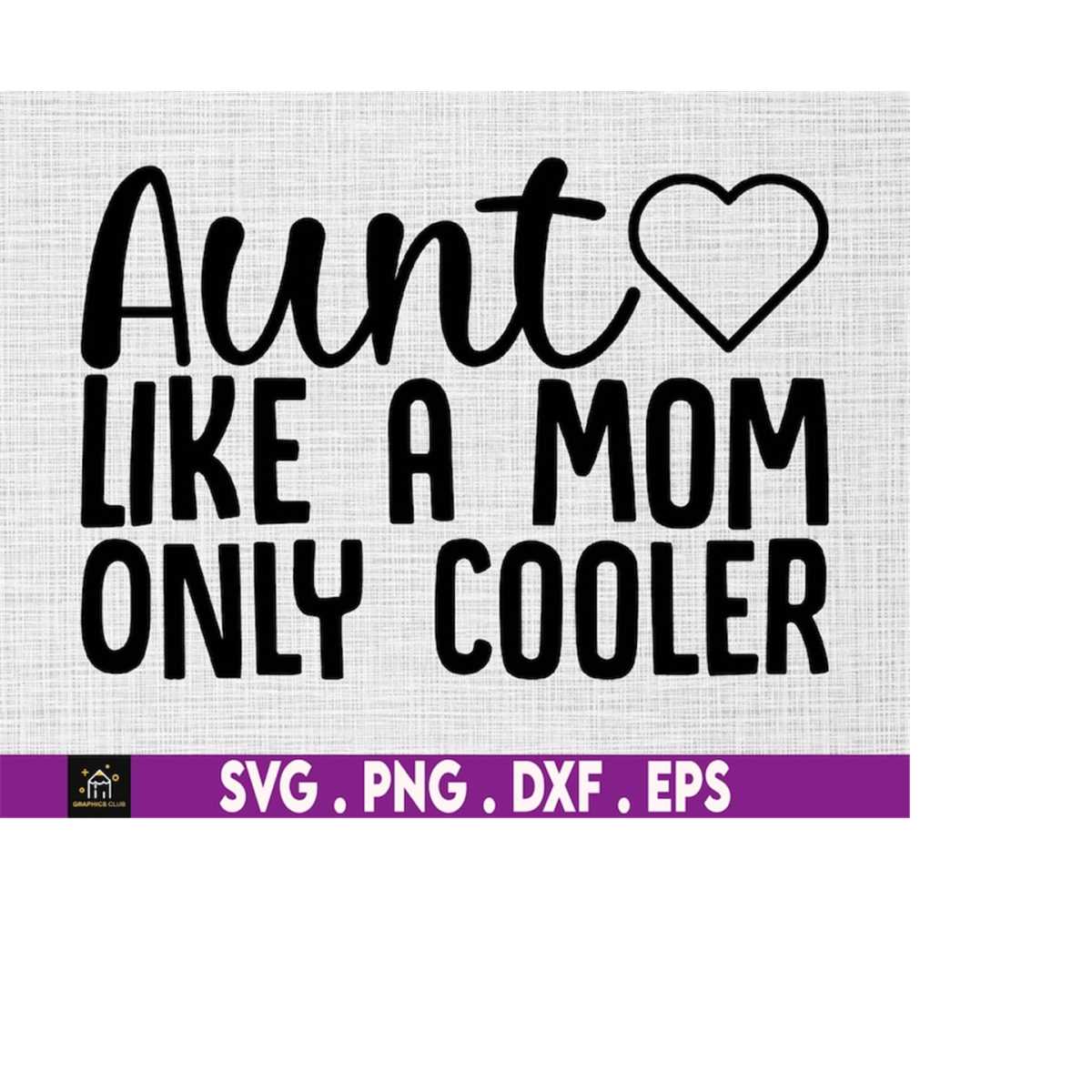 Aunt Like A Mom Only Cooler svg, like a mom only cooler, BAE | Inspire Uplift