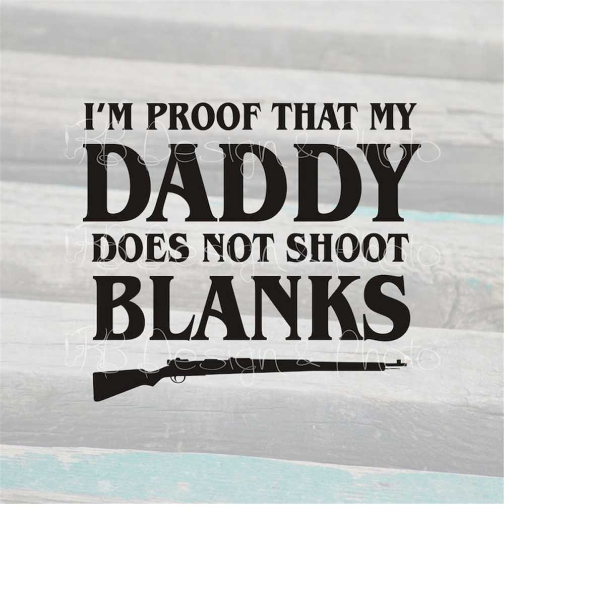 Daddy Does Not Shoot Blanks Vector/Raster- SVG, PNG, JPG - Inspire Uplift