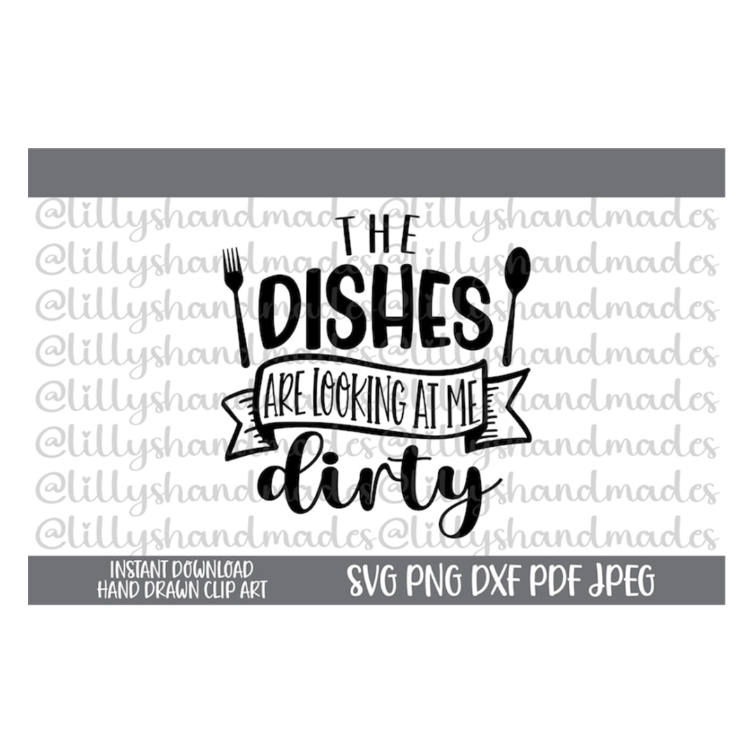 Dirty Dishes Svg, The Dishes Are Looking at Me Dirty Svg, Ki | Inspire ...