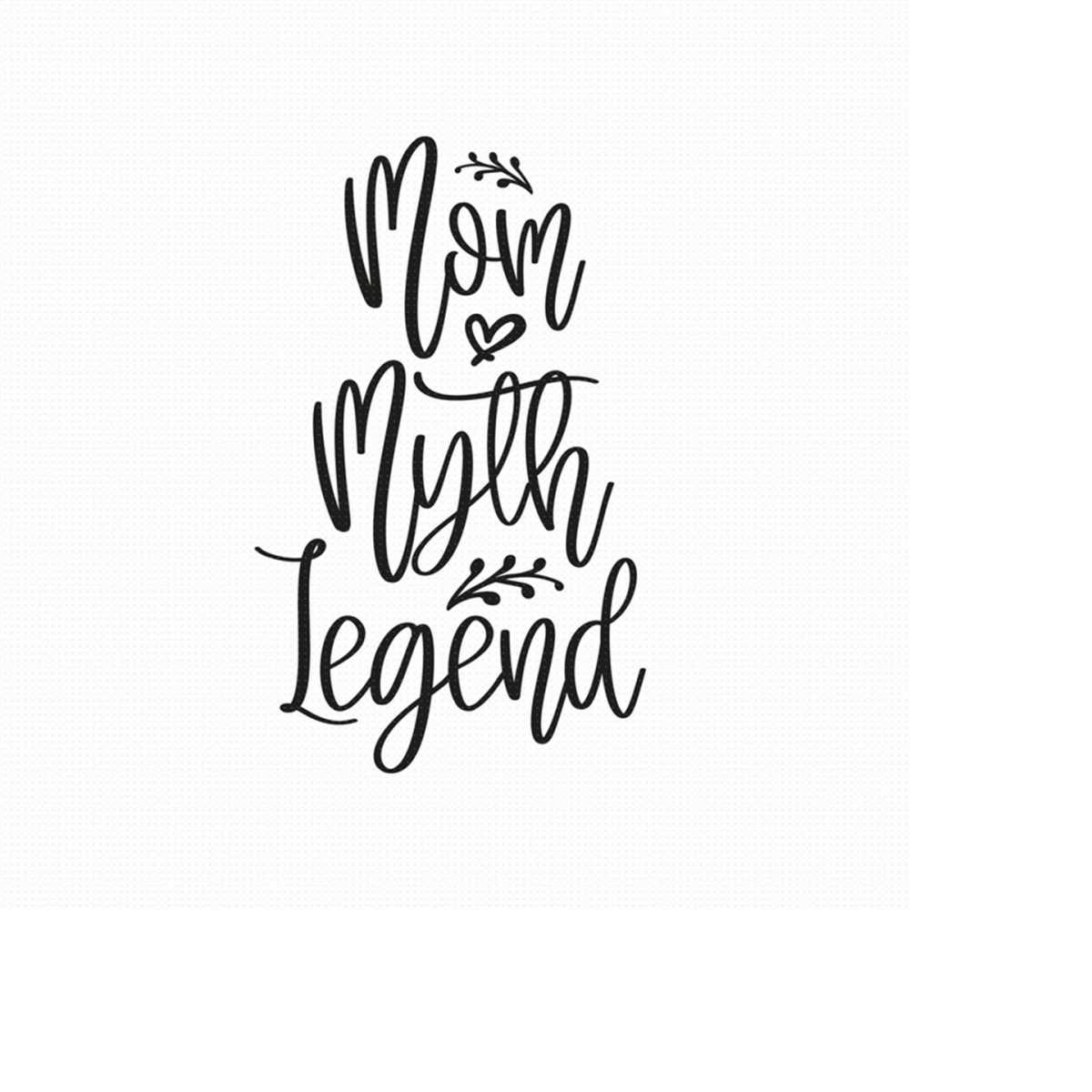 Mom Myth Legend Svg Png Eps Pdf Files, Mom Svg, Mom Quotes S - Inspire ...