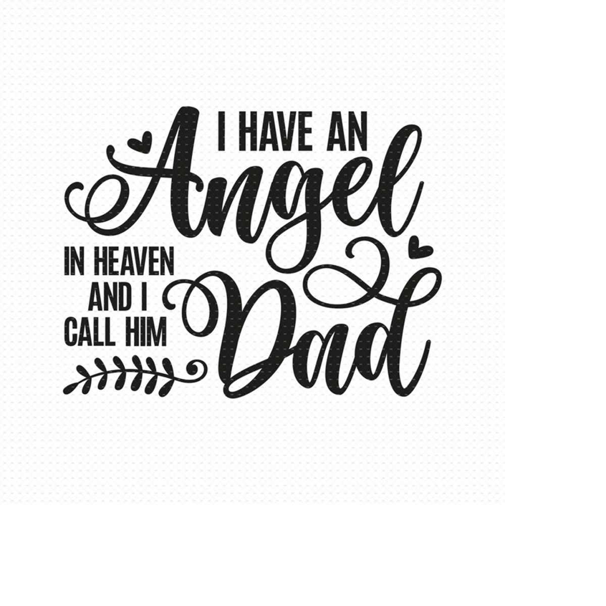 I Have An Angel In Heaven And I Call Him Dad Svg Png Eps Pdf | Inspire ...