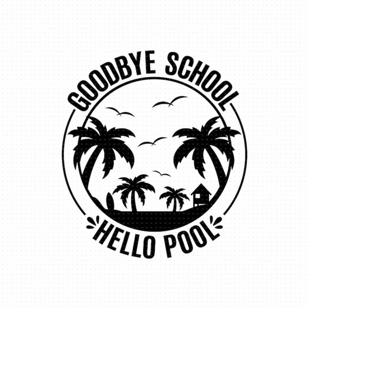 Goodbye School Hello Pool Svg Png Eps Pdf Files, Kids Summer - Inspire ...