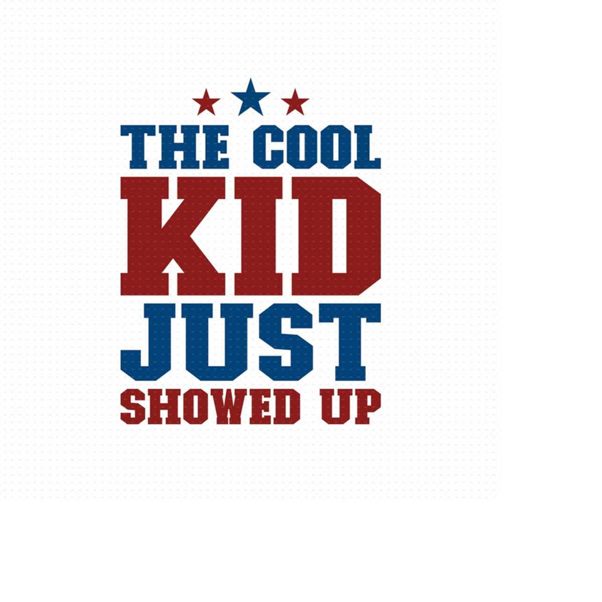 The Cool Kid Just Showed Up Svg, Png, Eps, Pdf Files, Cool K | Inspire ...