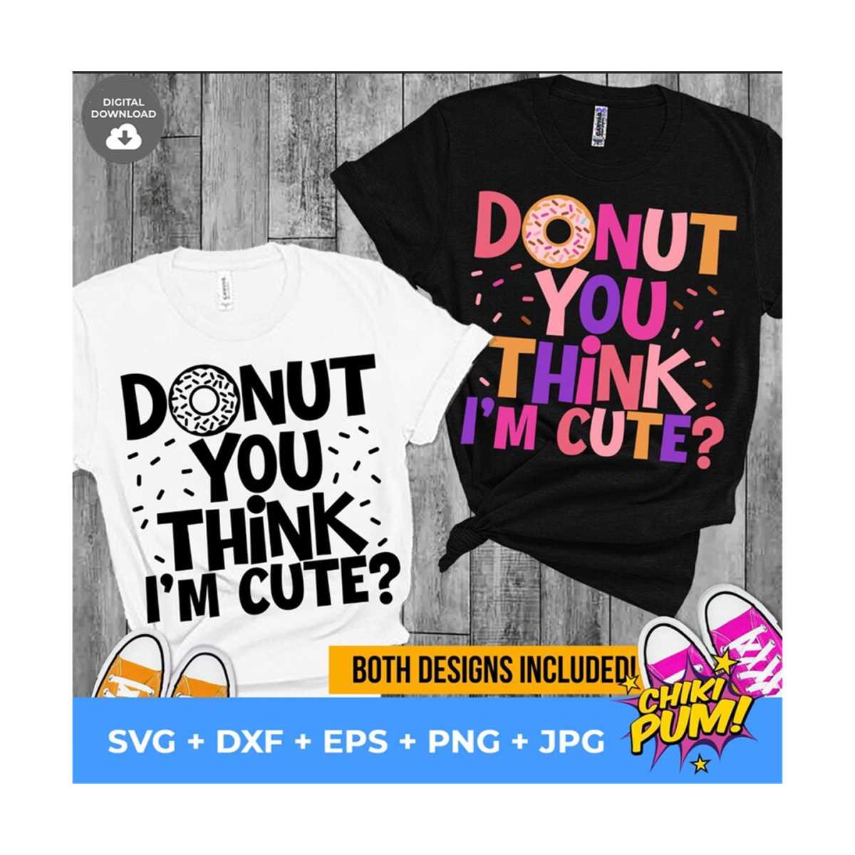 Donut you think I'm cute svg, National Donut Day svg, Girls | Inspire ...