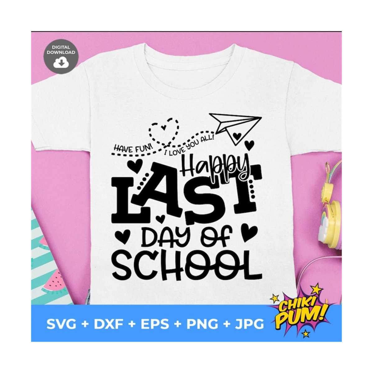 Happy Last Day Of School Svg, End of School Svg, Teacher Sum | Inspire ...