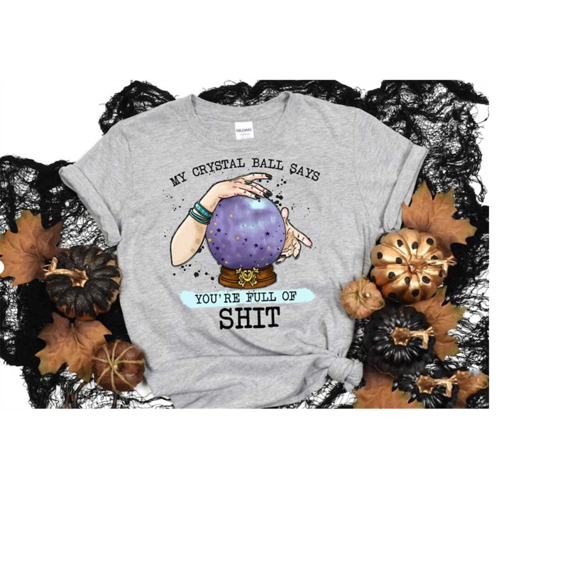 My Crystal Says You're Full Of Shit Shirt, Witch Shirt, Hall - Inspire Uplift