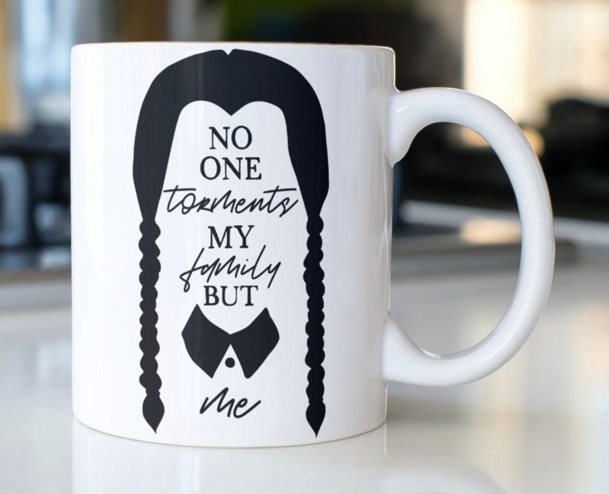 Snarky Wednesday Addams coffee mug stating, No One Torments | Inspire ...