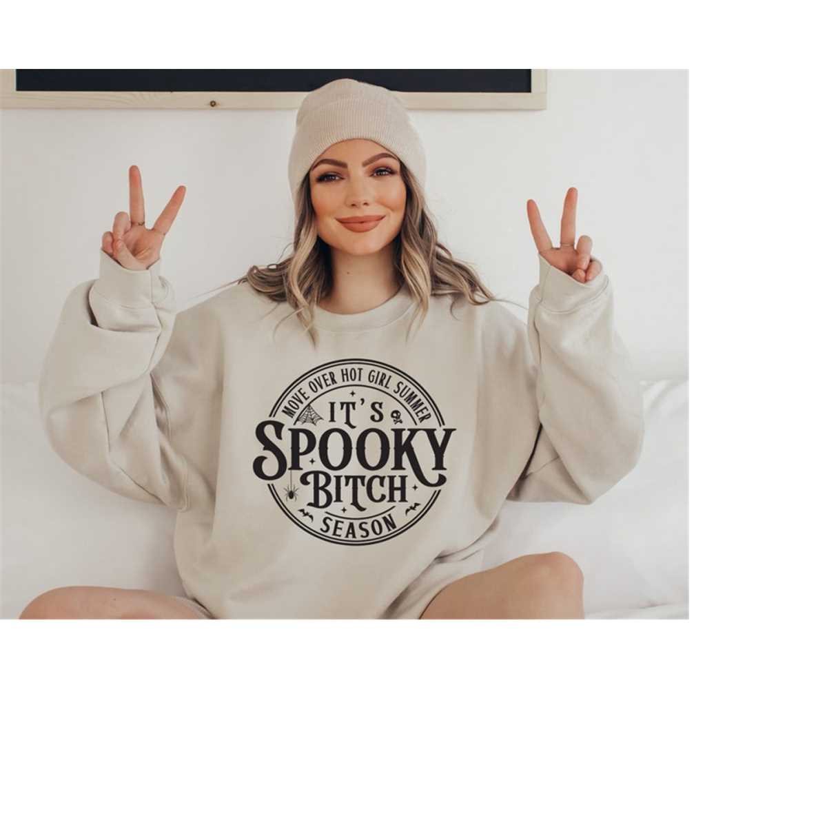 Move Over Hot Girl Summer Its Spooky Bitch Season Sweatshirt | Inspire ...