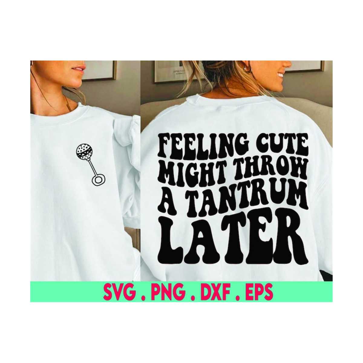 Feeling cute might throw a tantrum later svg, Toddler Svg, F | Inspire ...