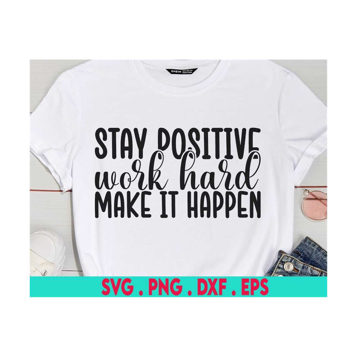 Stay Positive Work Hard Make It Happen SVG, motivational quo | Inspire ...