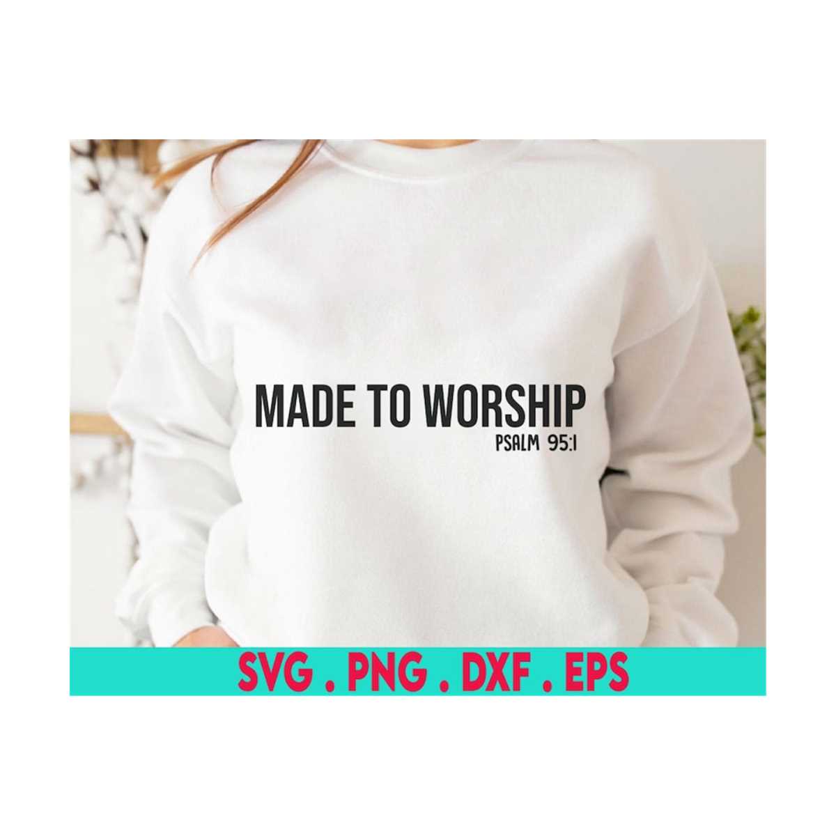 Made to Worship Svg Scripture Svg Bible Quote Svg Psalm Svg - Inspire ...