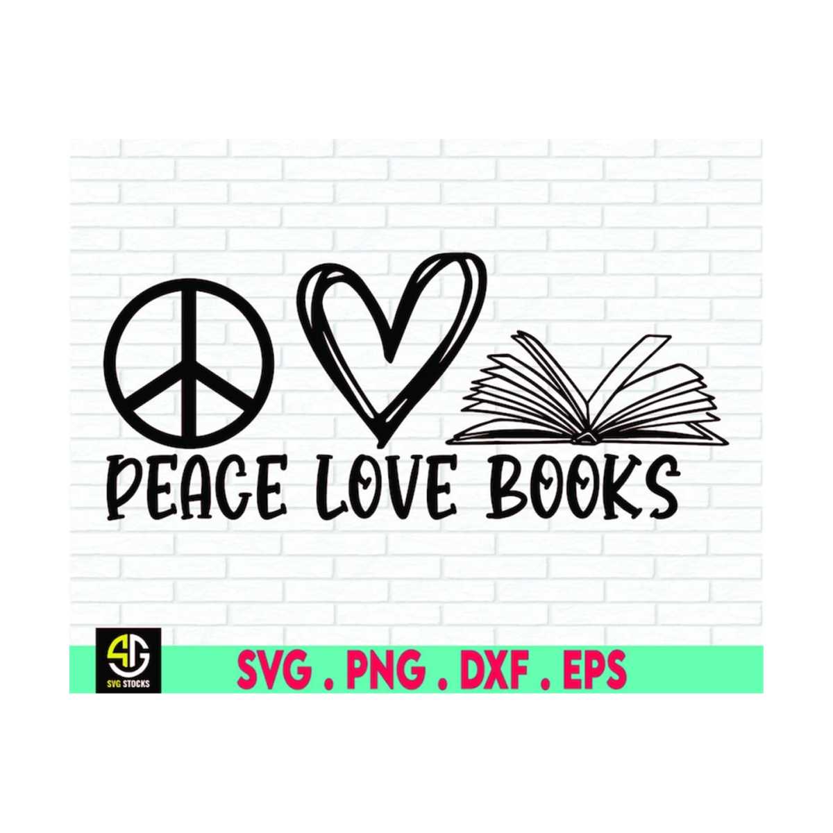 Peace Love Books SVG, Book Lover Svg, Reading Svg, Reader Sv | Inspire ...