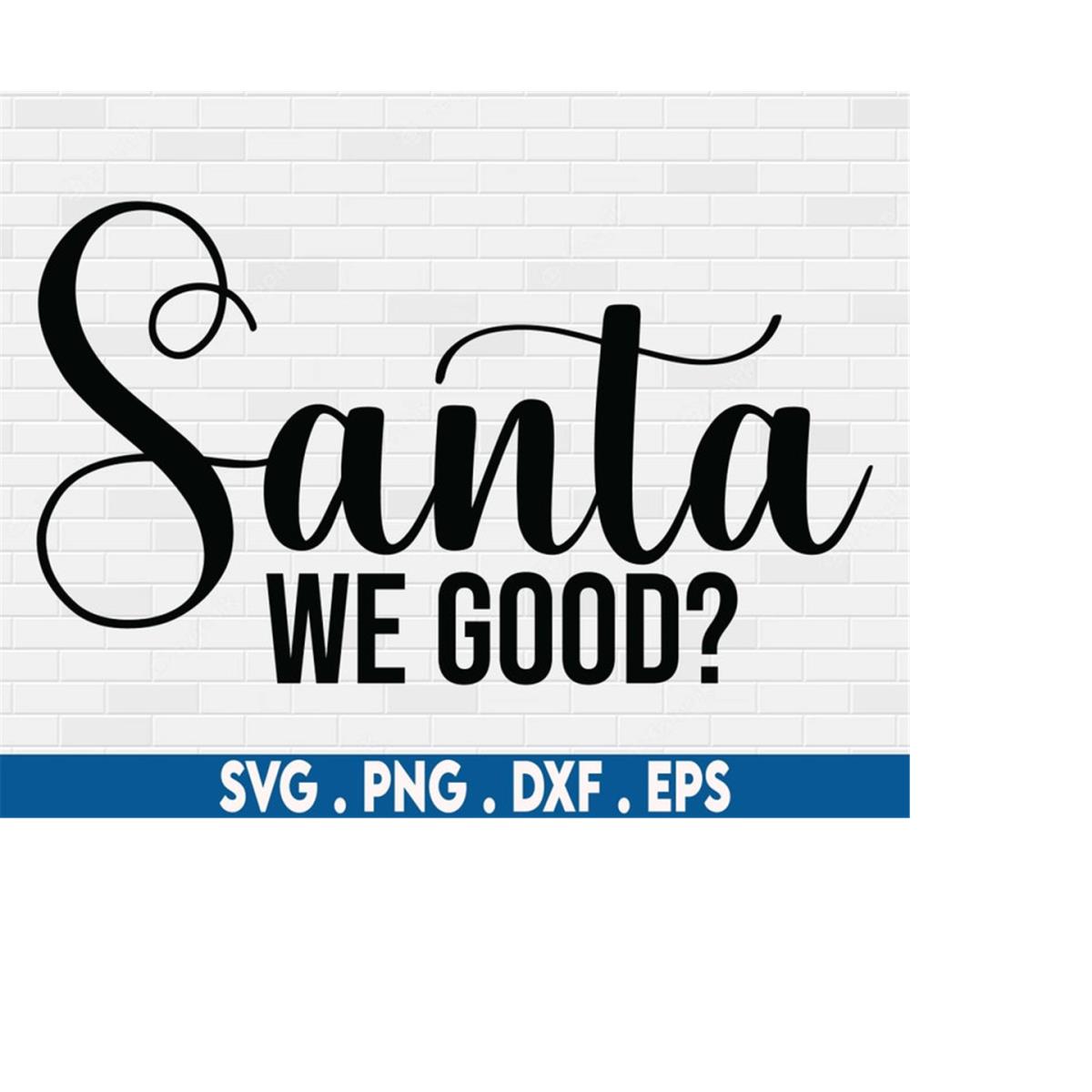 Santa we good svg, funny christmas svg, xmas svg, christmas | Inspire ...
