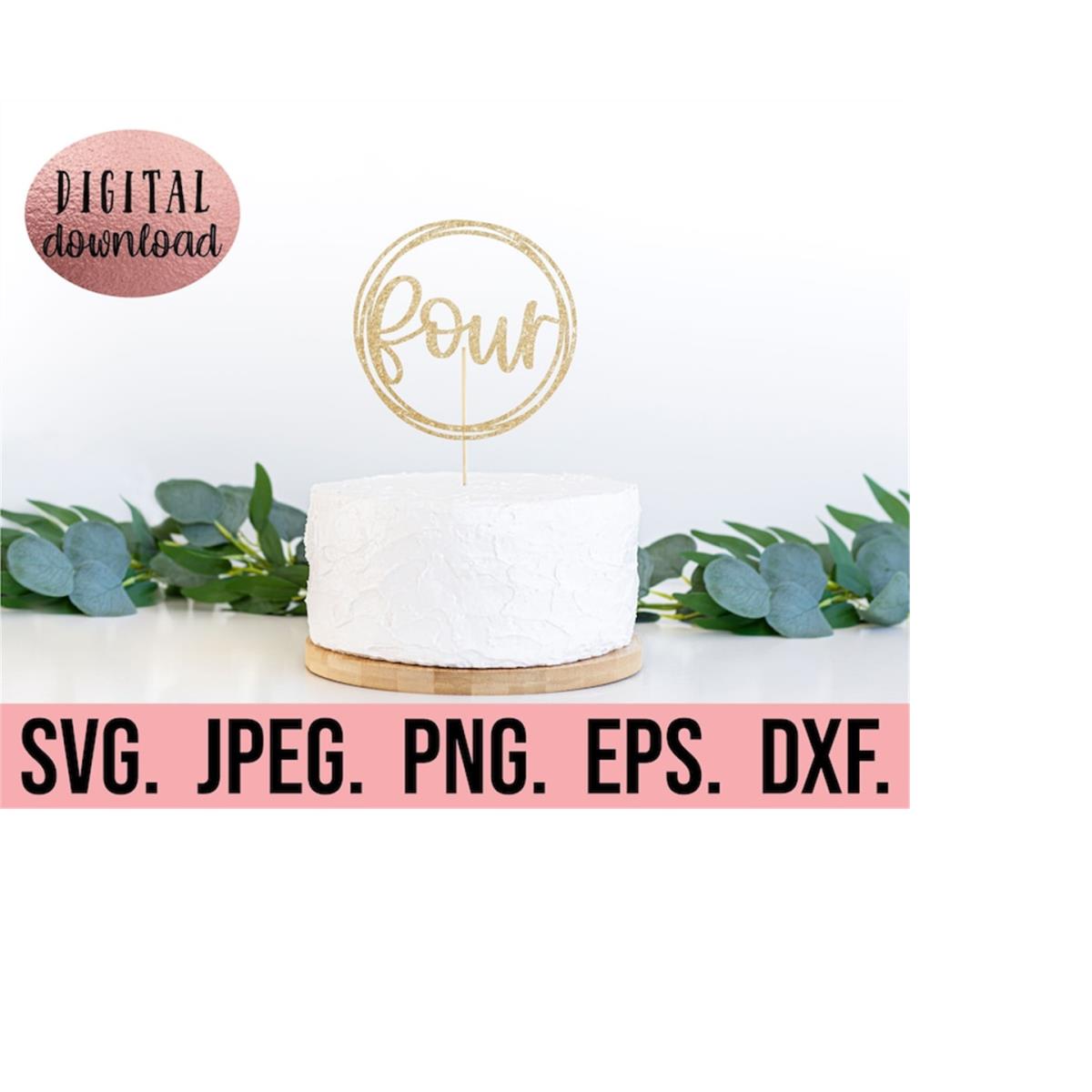 Four Cake Topper SVG - Fourth Birthday SVG - 4th Birthday - - Inspire ...