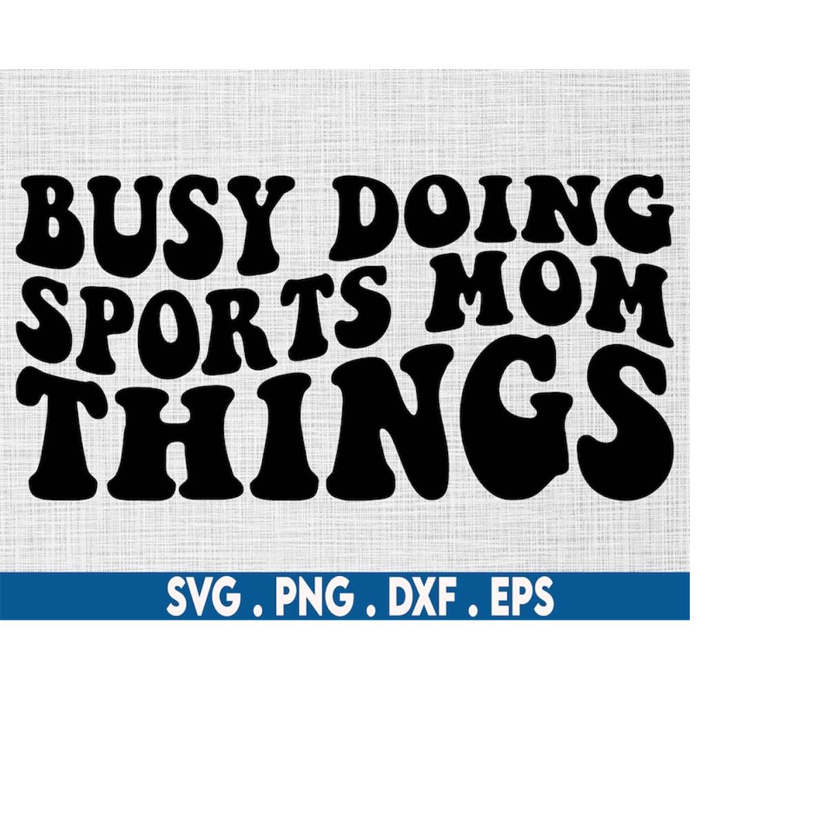 Busy Doing sports mom things svg, football mom svg, baseball | Inspire ...