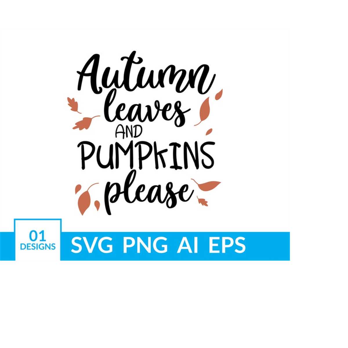 Autumn Leaves Pumpkins Please svg, Fall svg, Fall Cut File, | Inspire ...