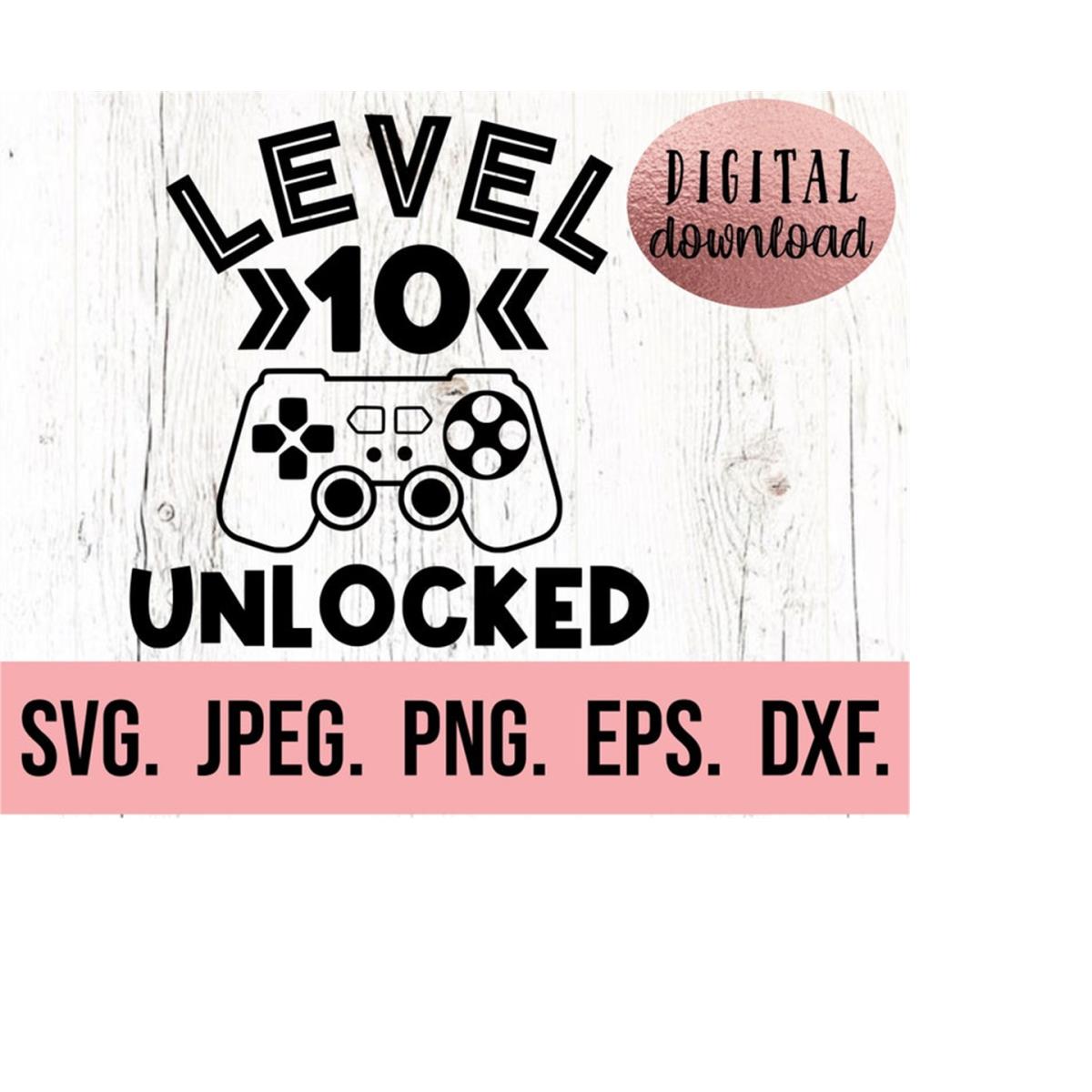 Level 10 Unlocked SVG - Tenth Birthday Gamer SVG - Instant D - Inspire ...