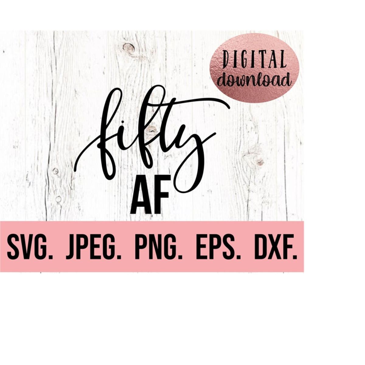 Fifty AF svg - 50th Birthday Design - Fifty SVG - Hello Fift - Inspire ...