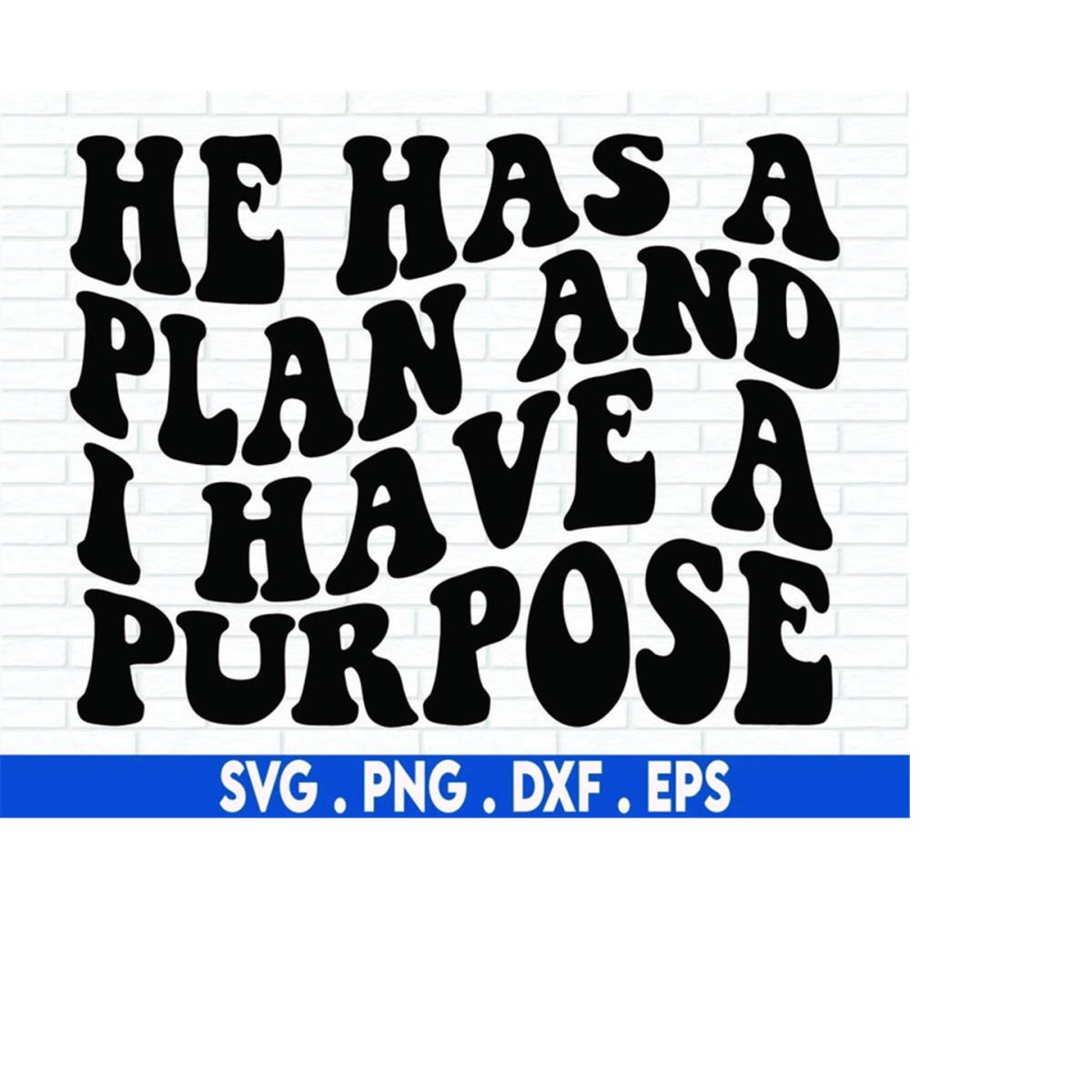 he has a plan and I have a purpose svg, christian svg, saved | Inspire ...