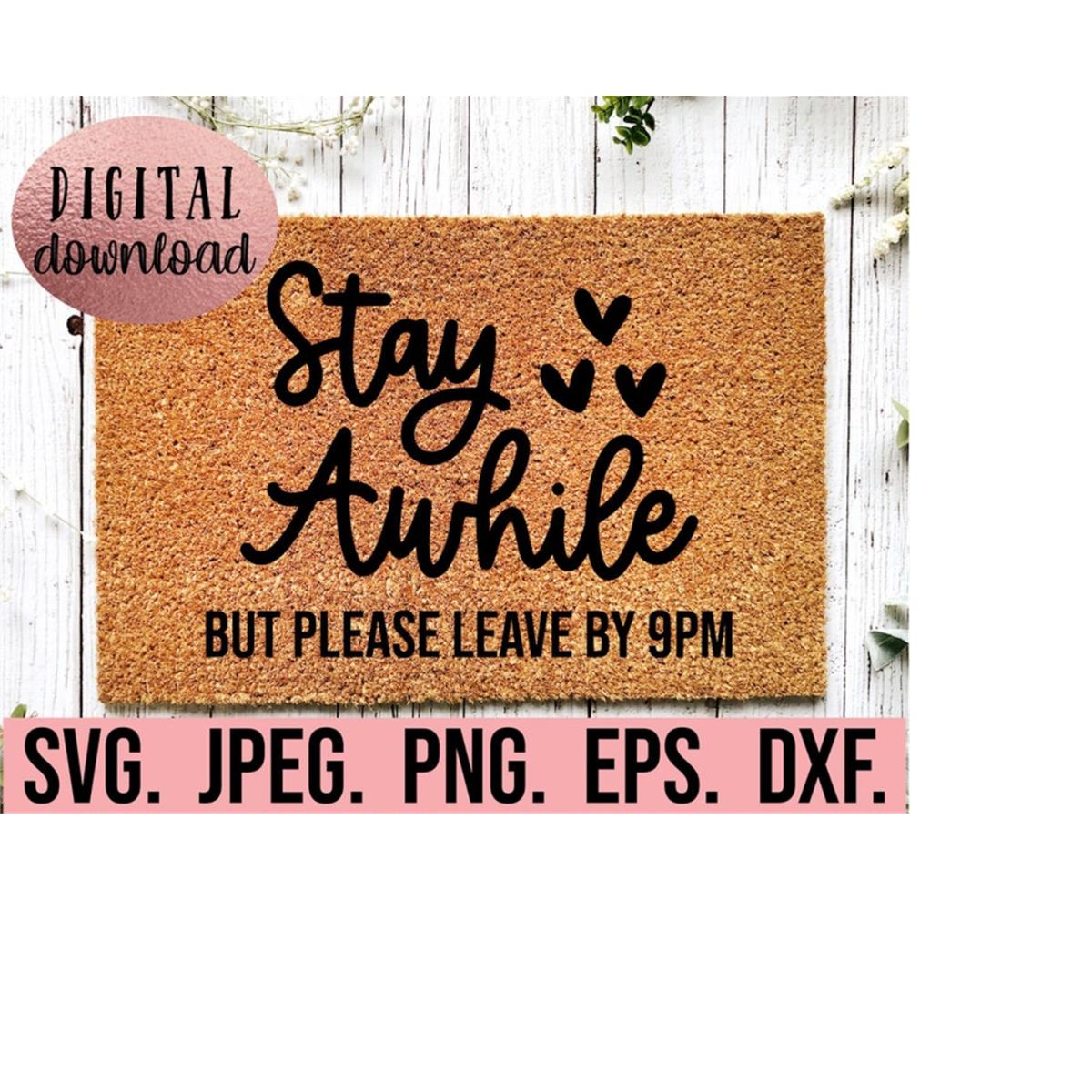 Stay Awhile But Leave By 9 SVG - Welcome Doormat svg png dfx - Inspire ...
