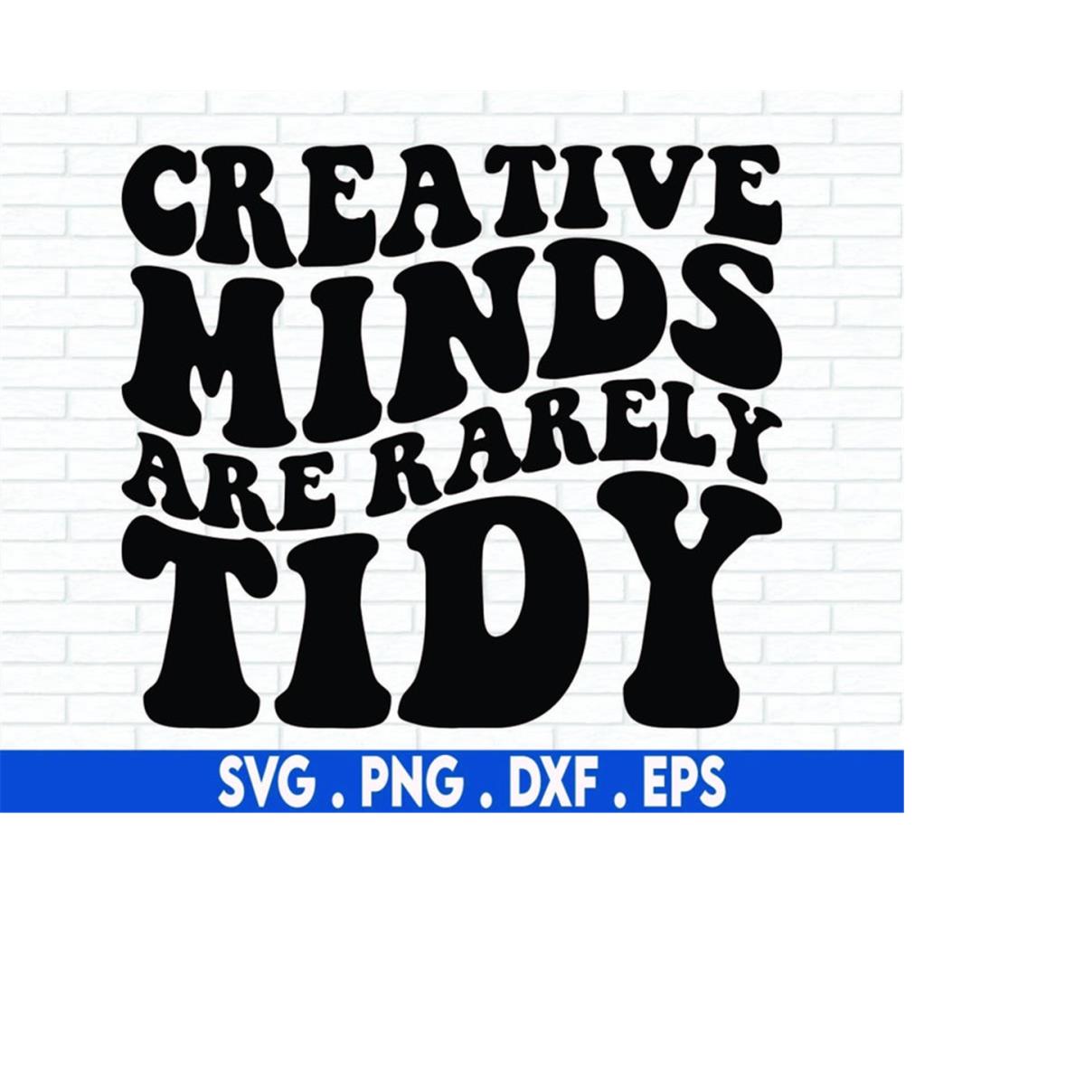 Creative Minds Are Rarely Tidy, SVG Cut File, digital file, | Inspire ...