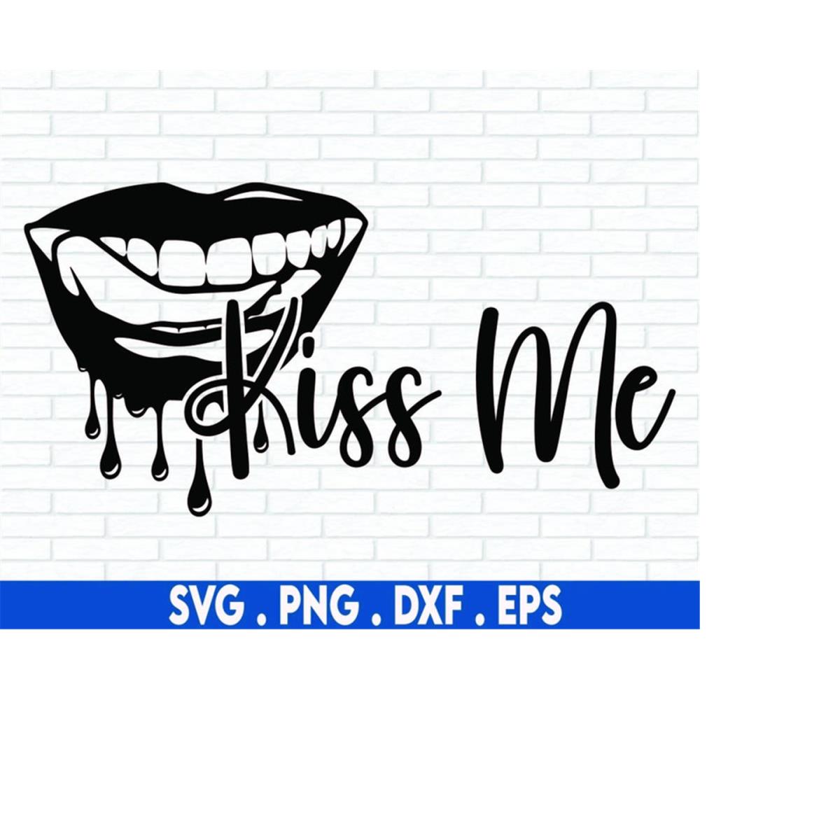Kiss Me SVG, Dripping Lips SVG, Funny Valentine PNG, Love Sv | Inspire ...
