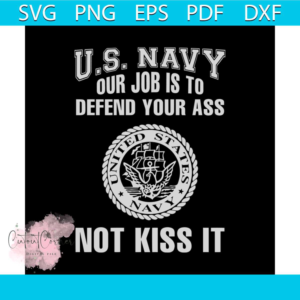 U.S Navy Our Job Is To Defend Your Ass Not Kiss It Svg, Funn | Inspire ...