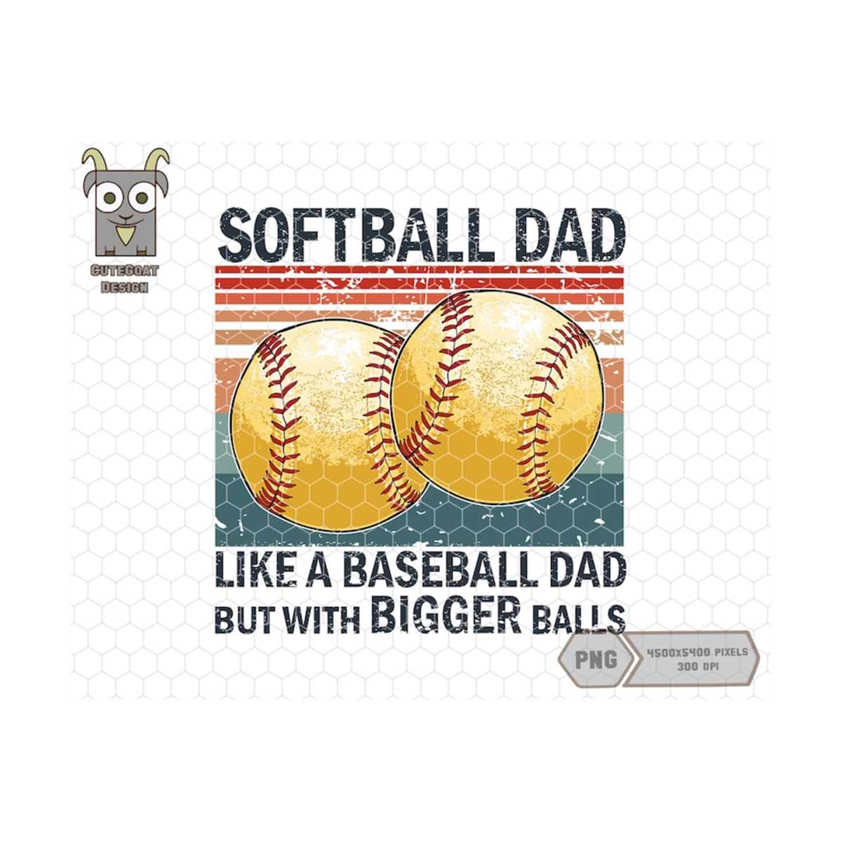 Softball Dad Png, Like Baseball Dad but with Bigger Balls Pn | Inspire ...