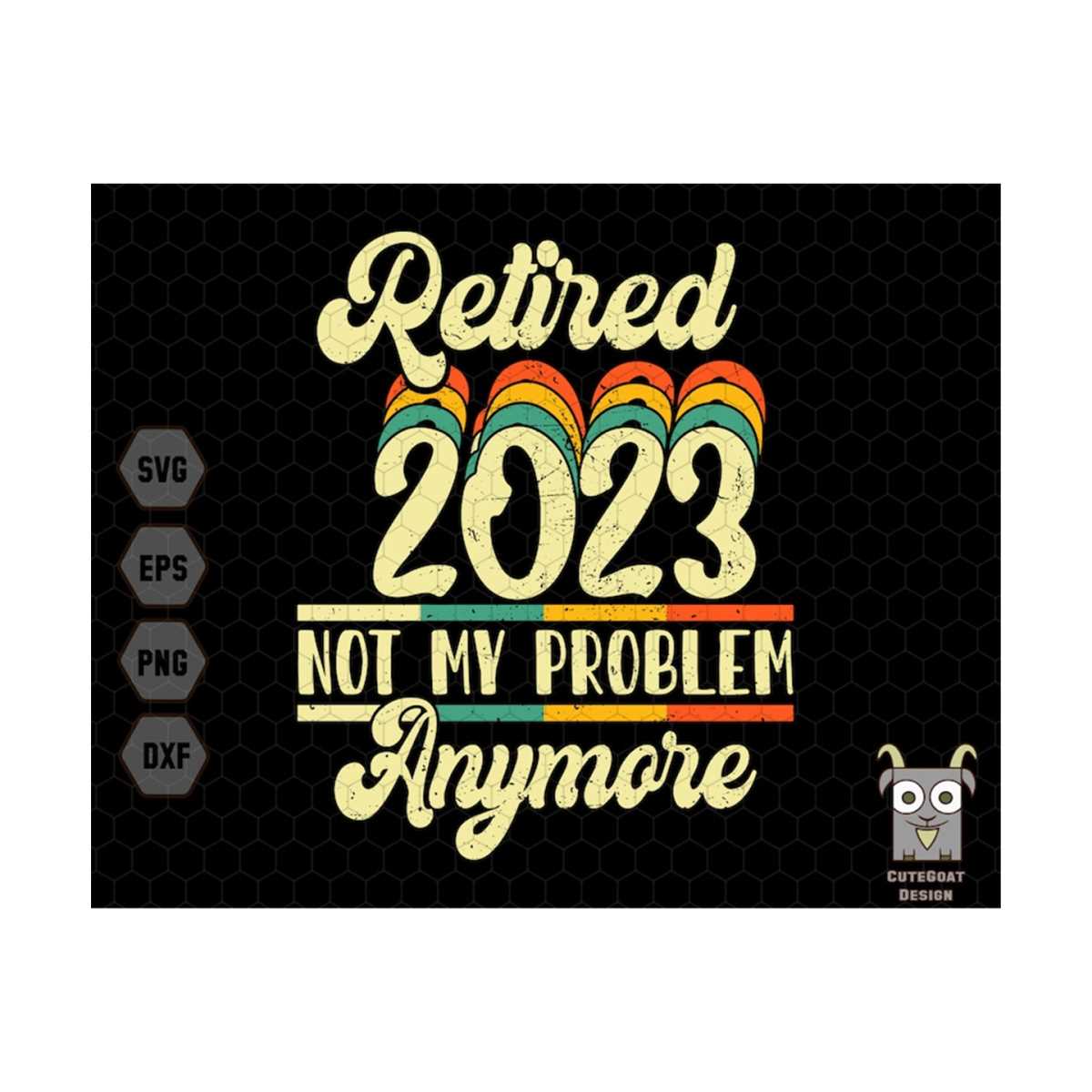 Vintage Retired 2023 Svg, Retired 2023 Svg, Retired 2023 Not | Inspire ...