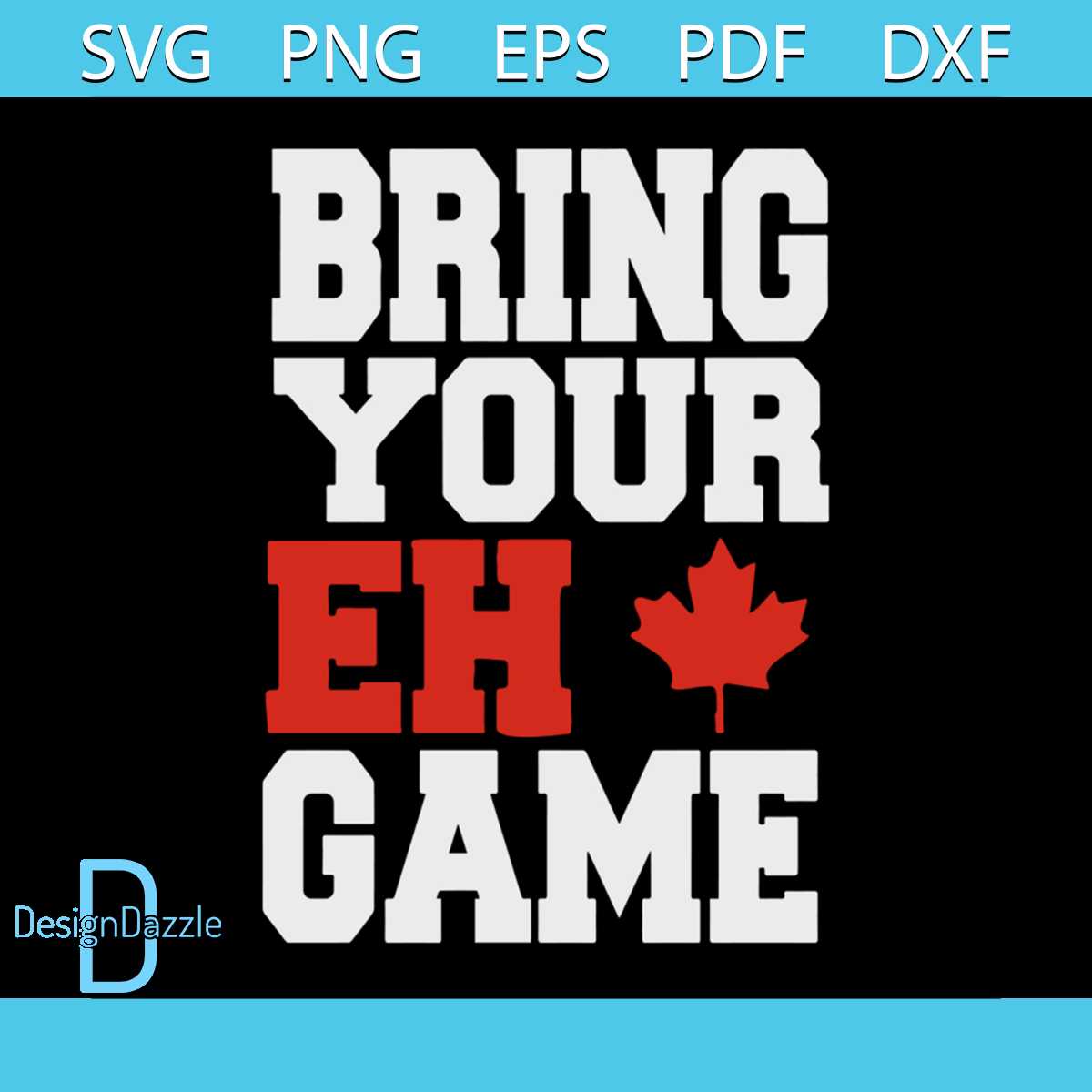 Bring Your Eh Game Funny Go Canada Gift svg | Inspire Uplift
