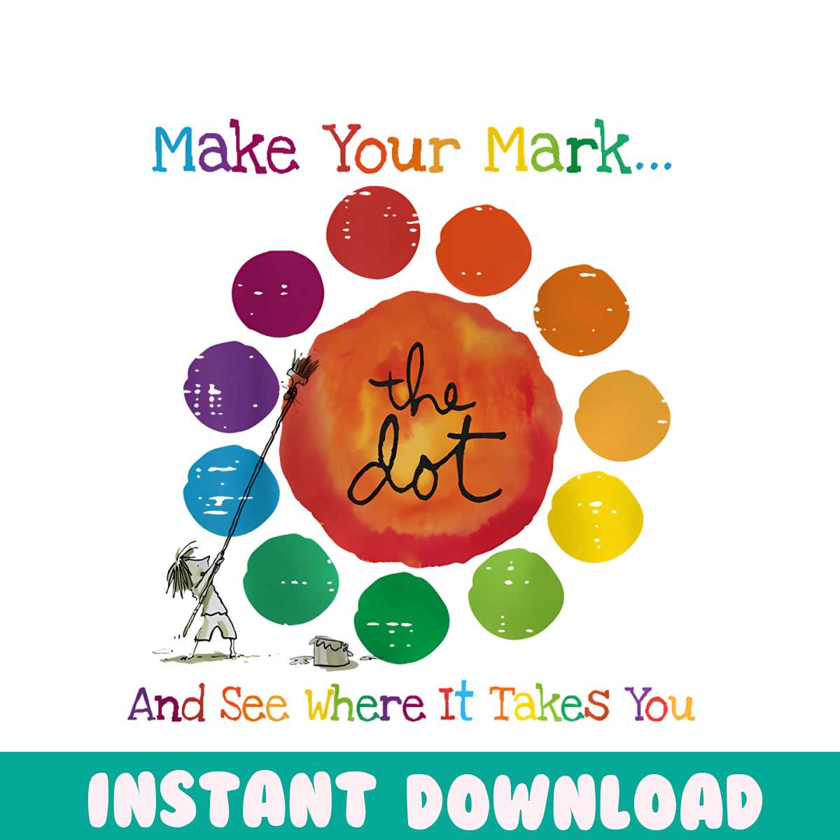 Dot Day Make Your Mark and See Where It Takes You PNG File - Inspire Uplift