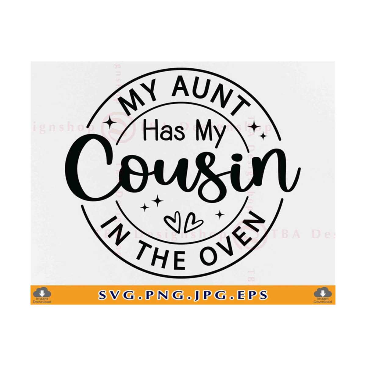 My Aunt Has My Cousin In The Oven SVG, Promoted To Big Cousi | Inspire ...