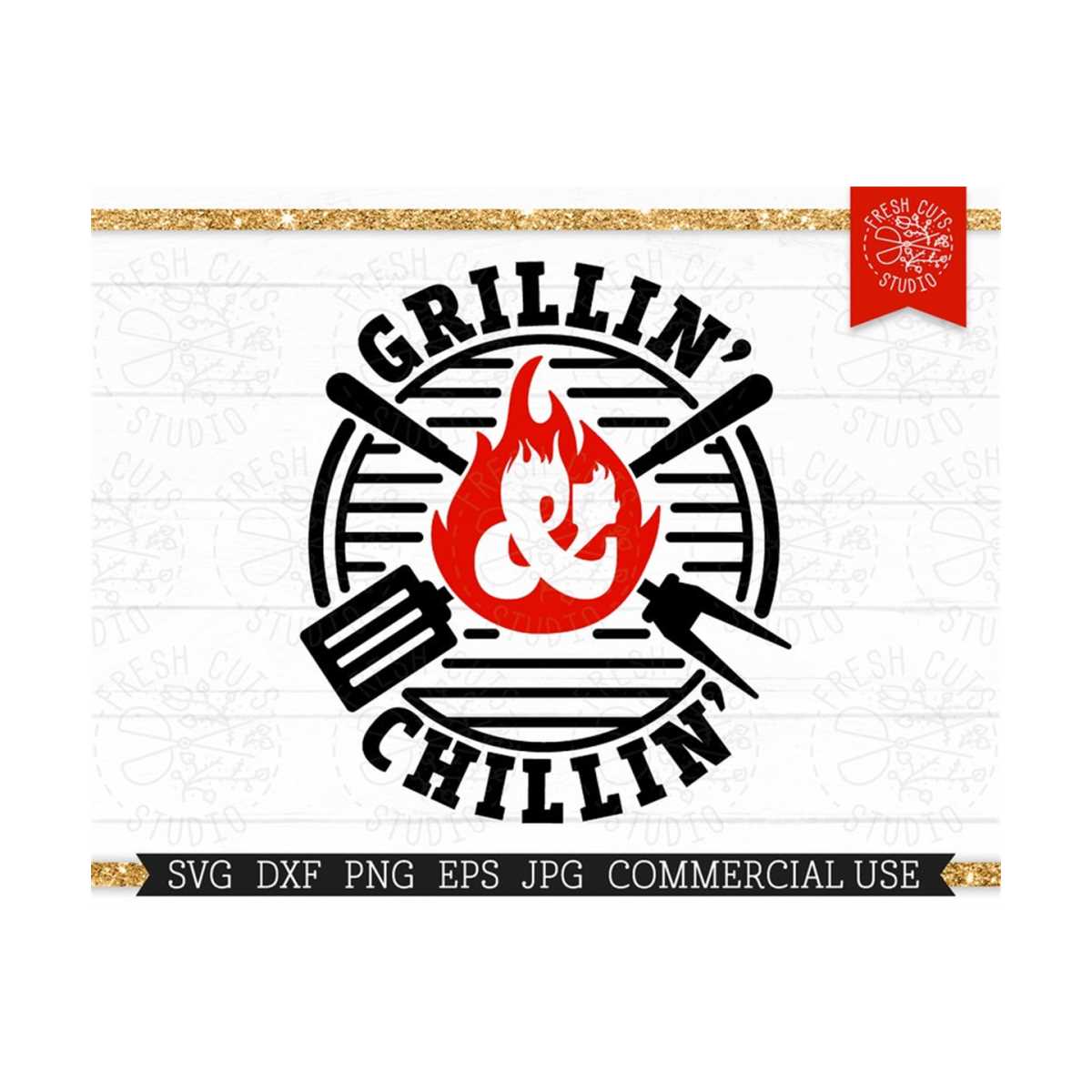 Grillin' and Chillin' SVG Saying, Funny Grilling Grill Cut F | Inspire ...