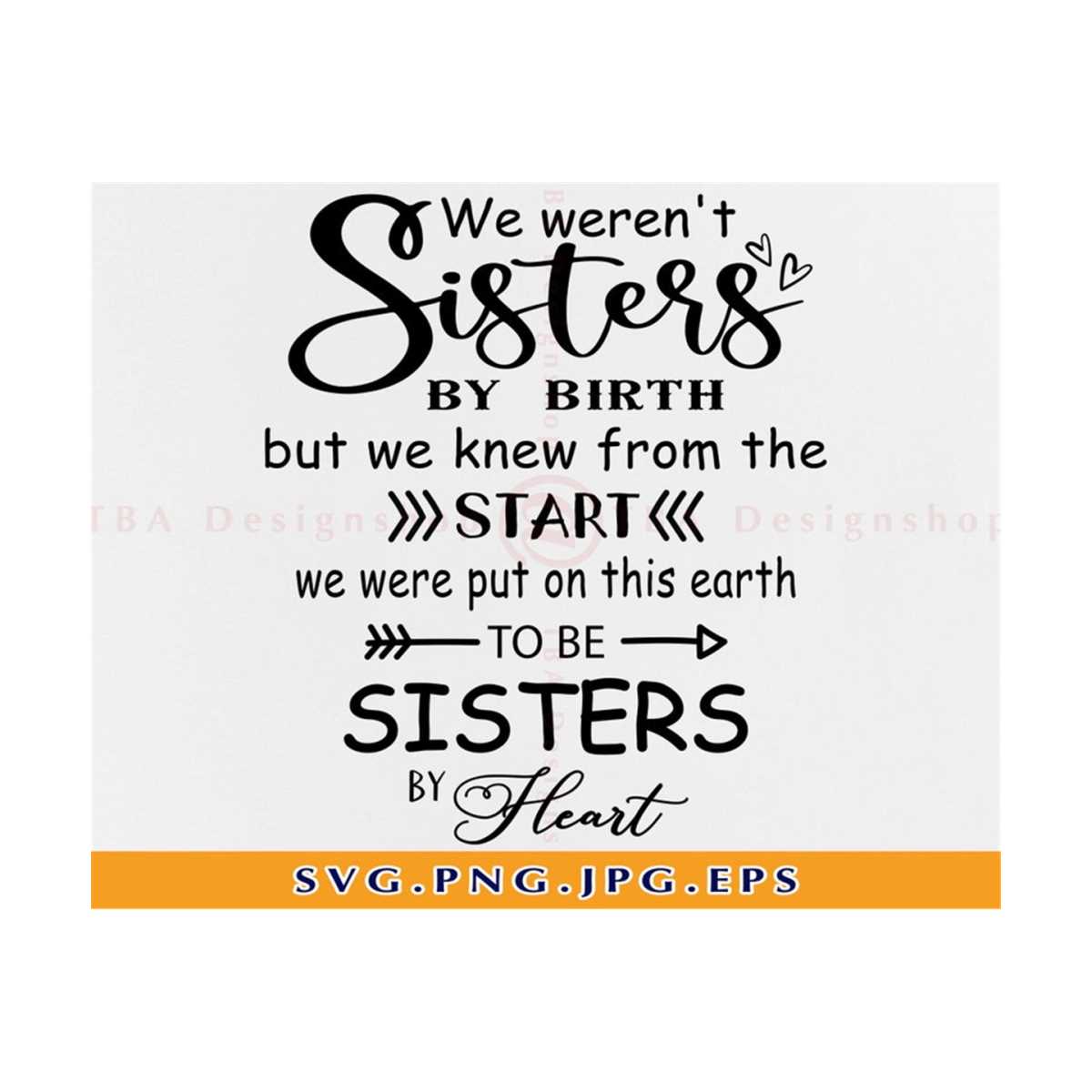 We weren't sisters by birth SVG, To be sisters by heart Svg, | Inspire ...