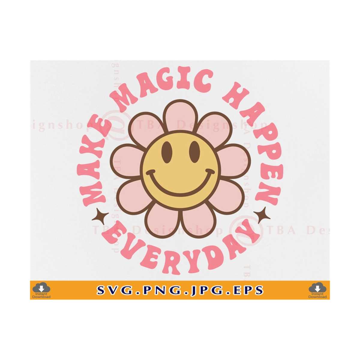 Make Magic Happen Everyday Svg, Retro SVG Design, Motivation | Inspire ...